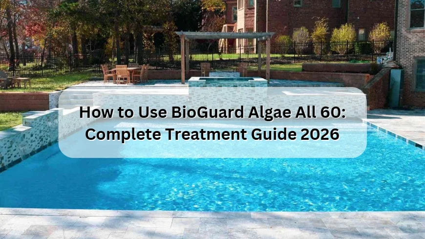 How to Use BioGuard Algae All 60: Complete Treatment Guide 2026